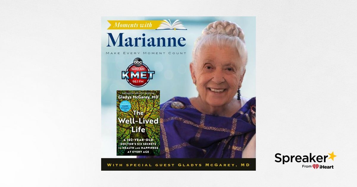 The Well-Lived Life with Gladys McGarey, MD The Well-Lived Life with Gladys McGarey, MD