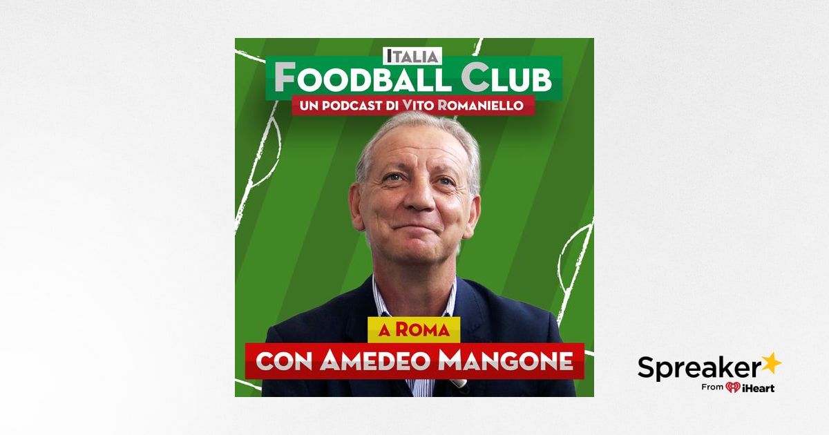 S6 Ep. 12 – Il terzo scudetto della Roma: Amedeo Mangone con IFC