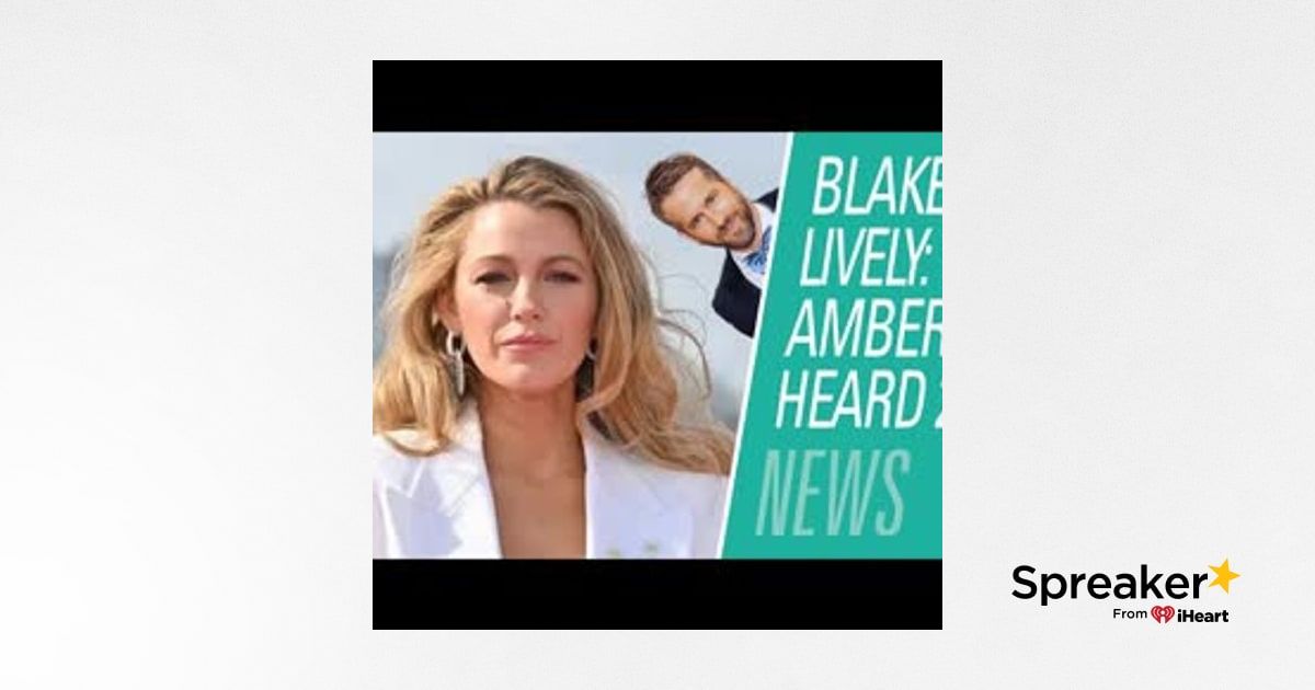 Blake Lively: Amber Heard 2.0? Trans Terror Cell? | HBR News 487