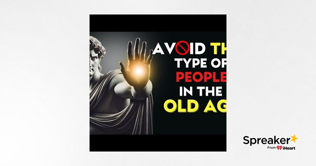 WARNING_ 8 Types of People to Avoid in Your Later Years _ Stoic Philosophy