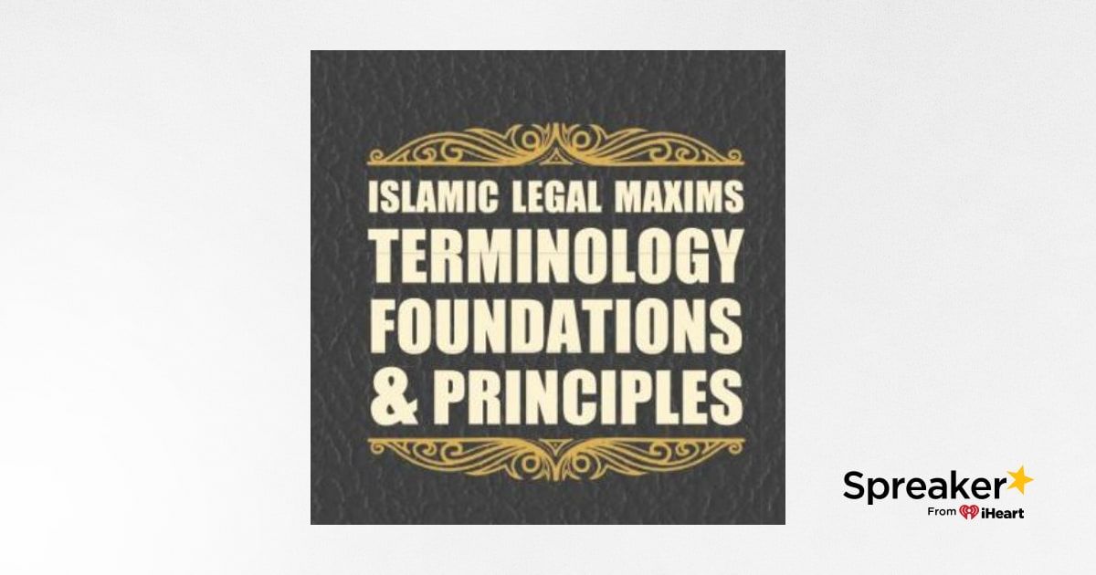 Episode 1 - Islamic Legal Maxims Usoolul Fiqh
