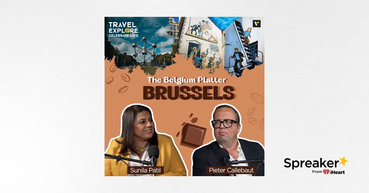 🇧🇪🍫The Belgian Platter: BRUSSELS | TECL Podcast with Sunila Patil and ...