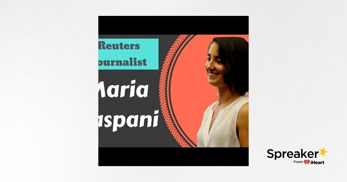 Ep. 24 w/ Reuters journalist Maria Caspani