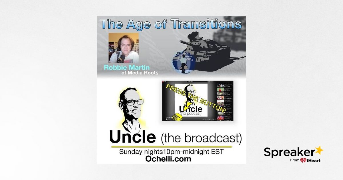 The Age of Transitiuons and Uncle 1-26-2024 Robbie Martin