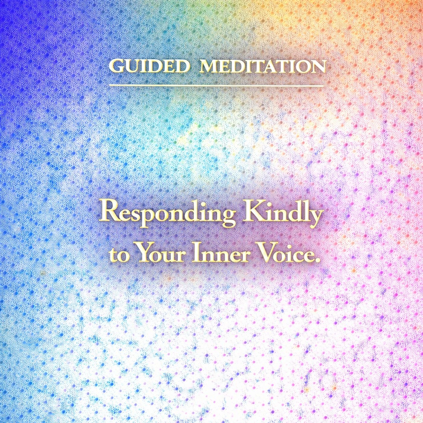 Guided Meditation. Responding Kindly to Your Inner Voice. - Meditation ...