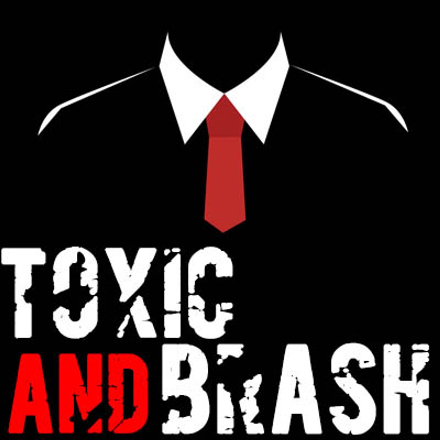 Da Toxic and Brash Show (Podcast) | Podchaser
