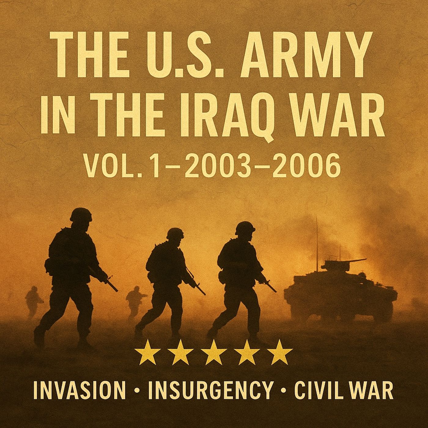 Military History Uncovered | The U.S. Army in the Iraq War Vol. 1 (2003 ...