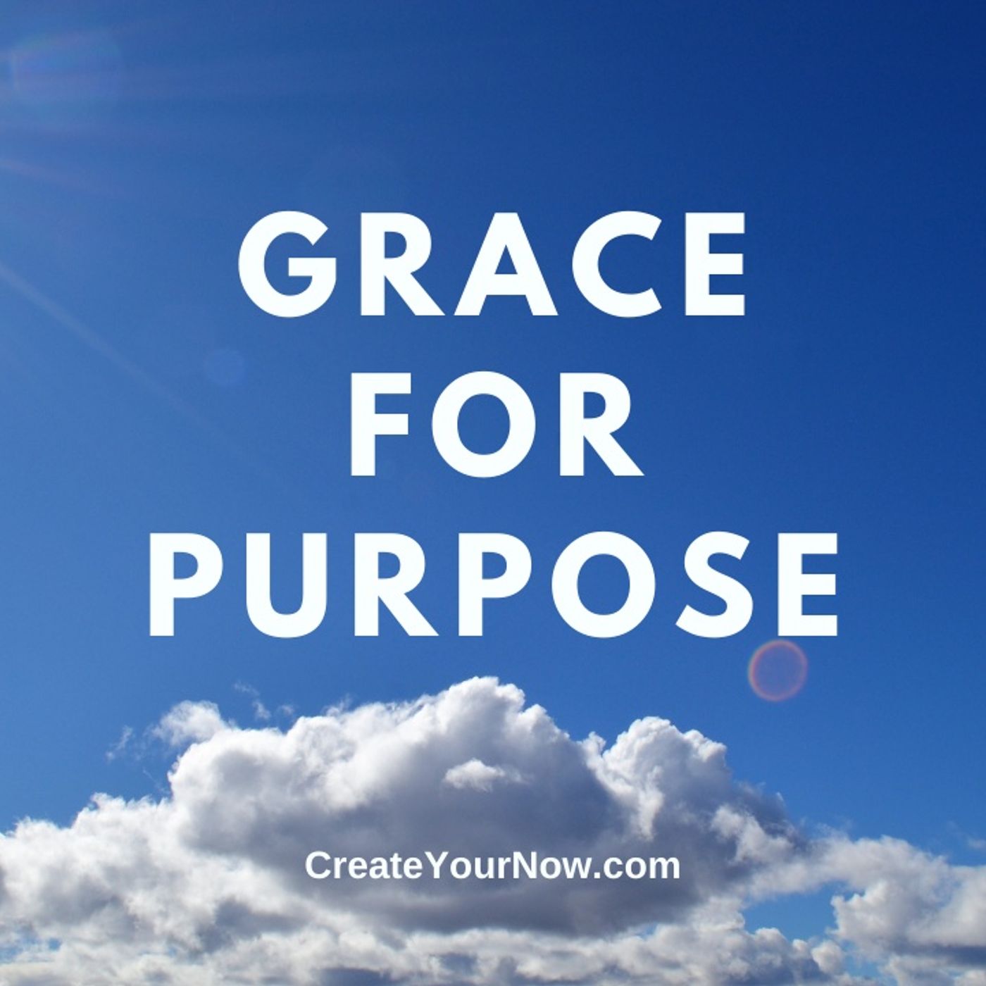 2606 Grace for Purpose by Create Your Now ~ Your Best Selfie | Podchaser