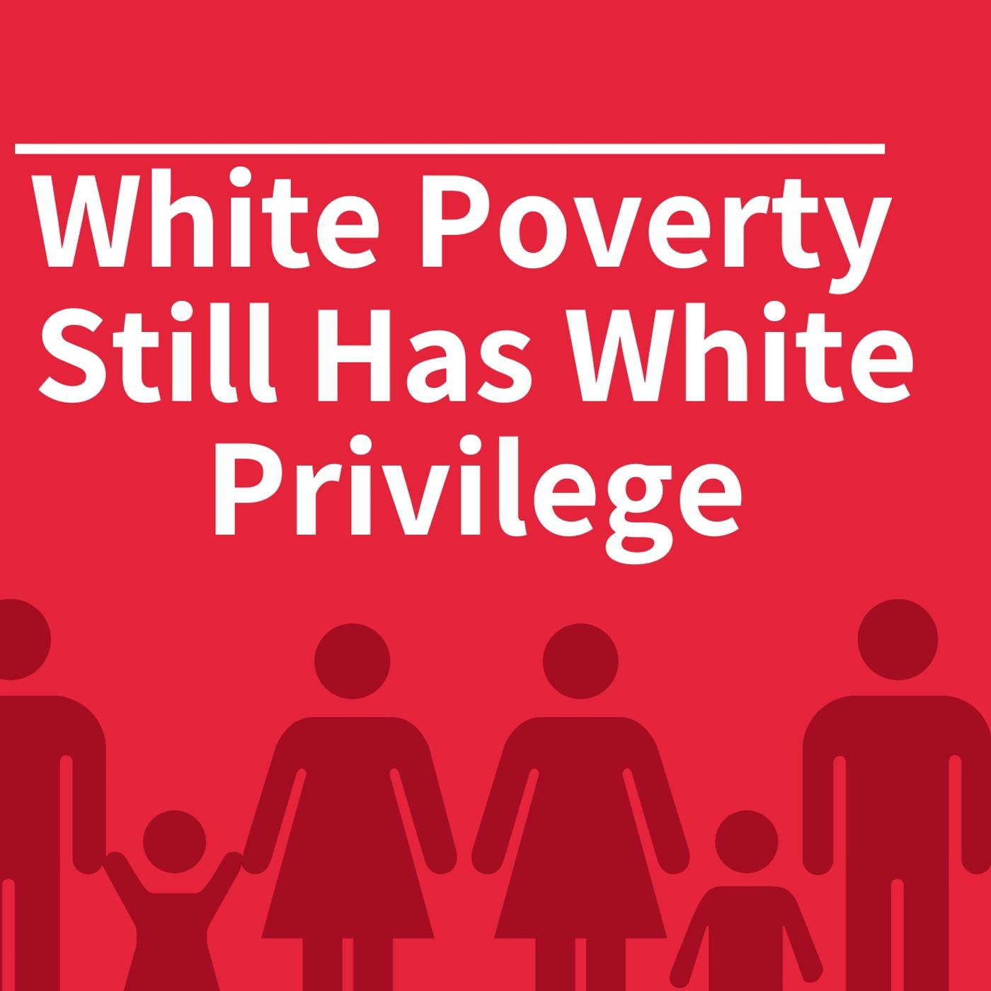 White Poverty Still Has White Privilege – Racism White Privilege In ...