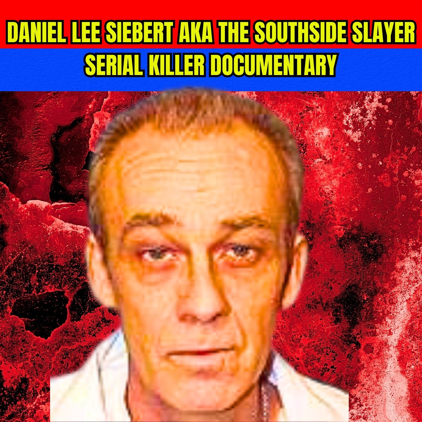 Serial Killer Daniel Lee Siebert AKA The Southside Slayer - True Crime ...