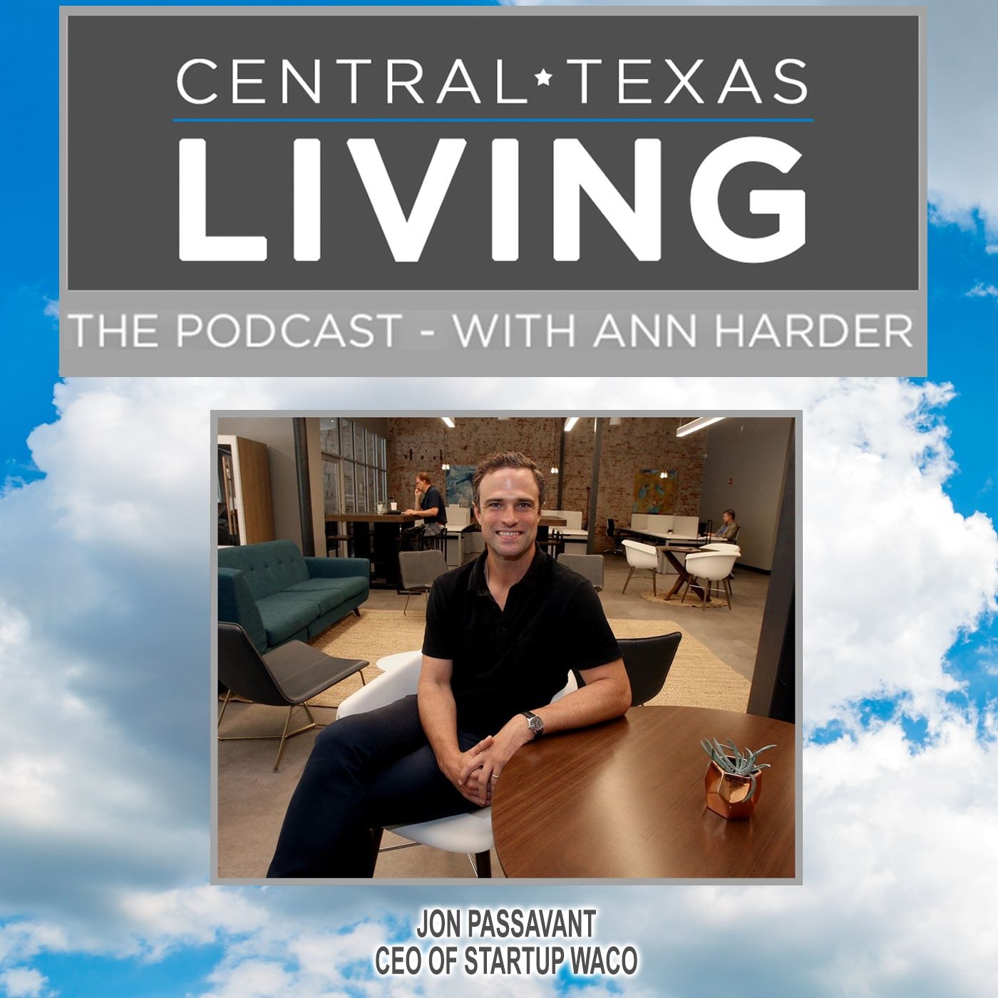 Jon Passavant CEO Startup Waco – Central Texas Living with Ann Harder ...