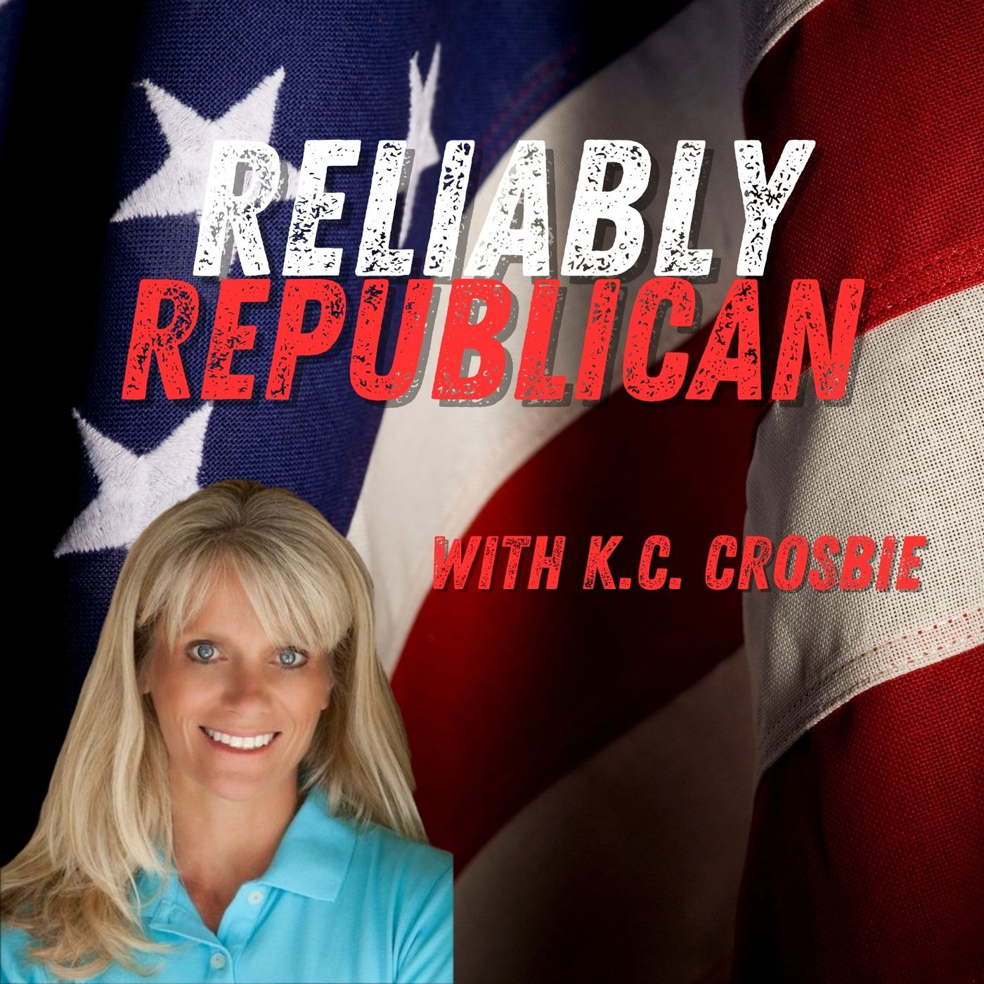 Reliably Republican with K.C. Crosbie | Listen Free on Castbox.