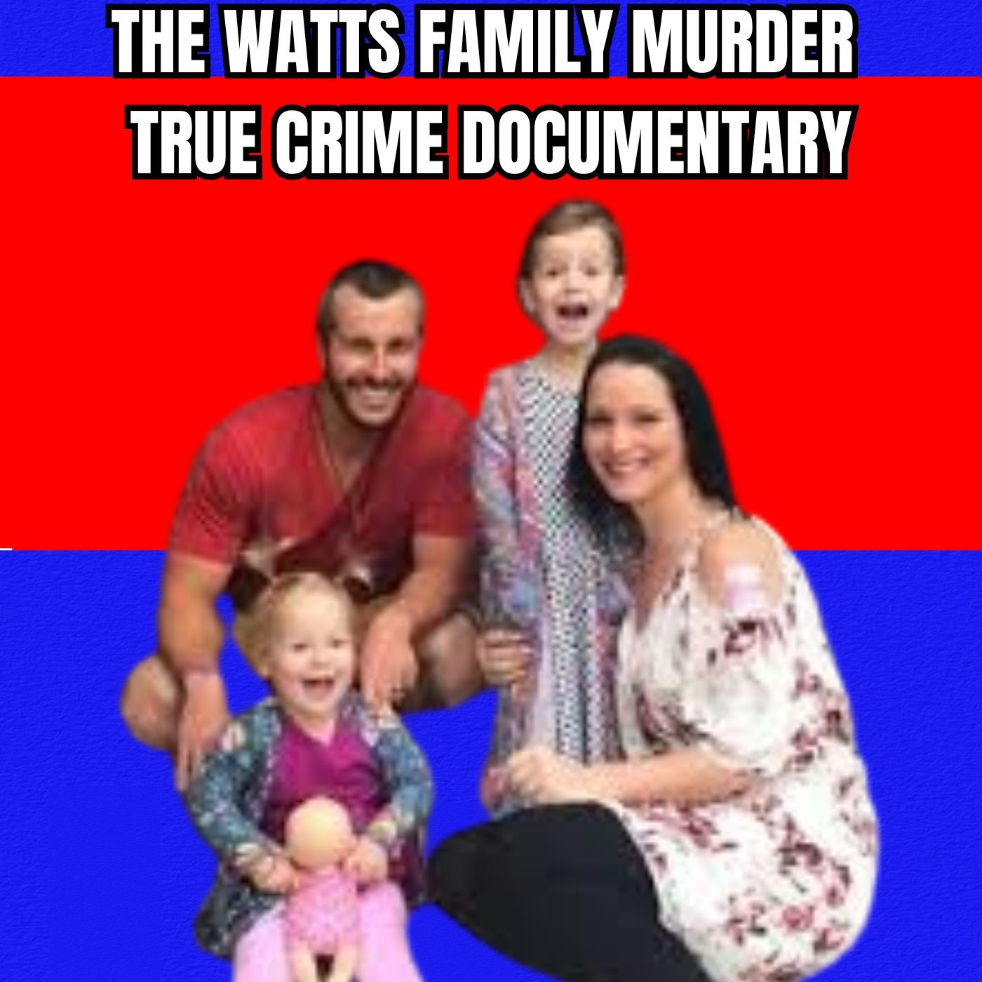 The Watts Family Murder [True Crime Documentary] by True Crime Podcast ...