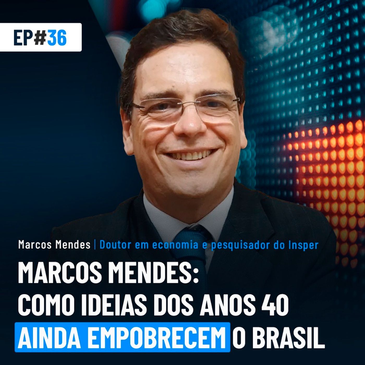#36 | Marcos Mendes: Como ideias dos anos 40 ainda empobrecem o Brasil - Market Makers | Lyssna ...