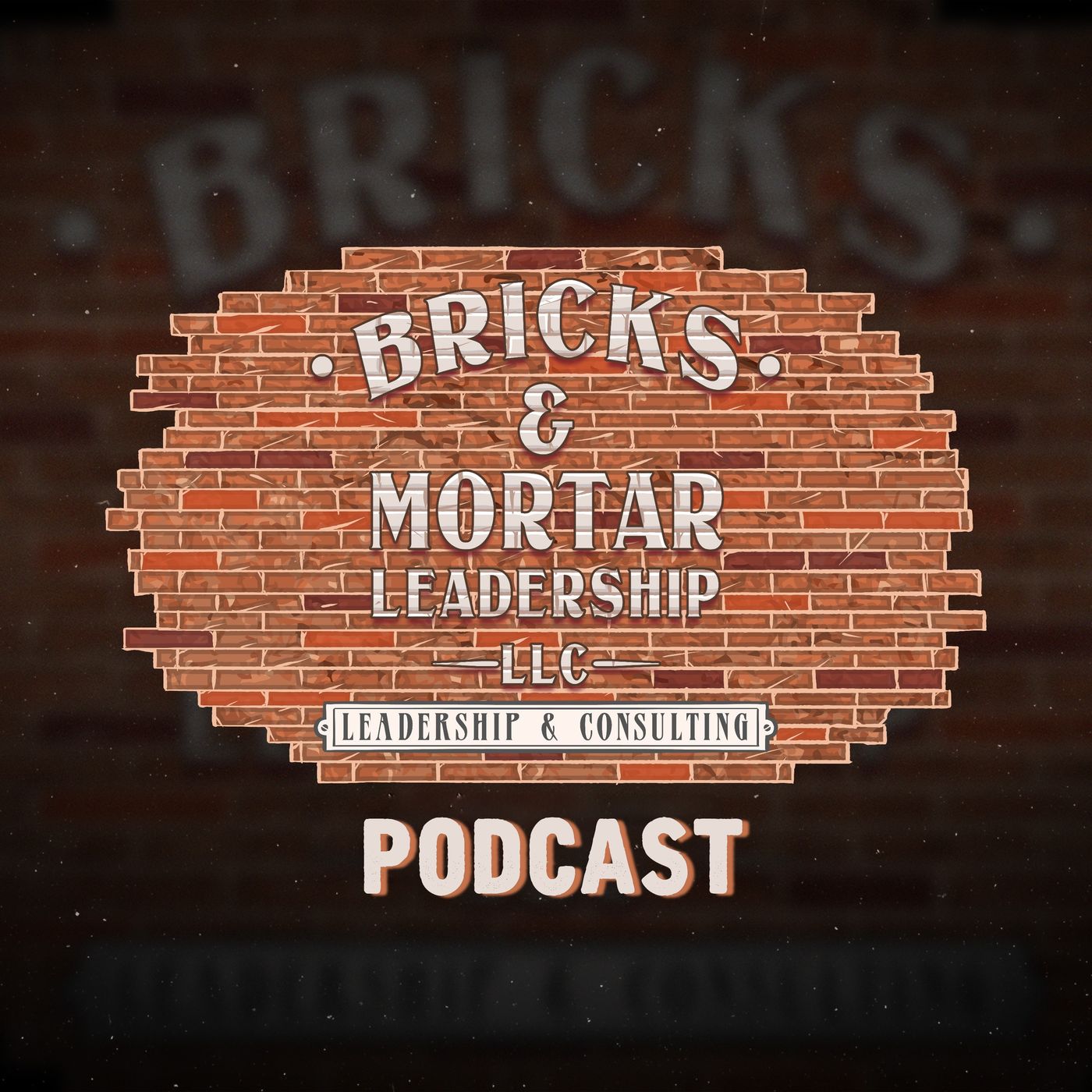 The Bricks & Mortar Leadership Podcast | Podchaser