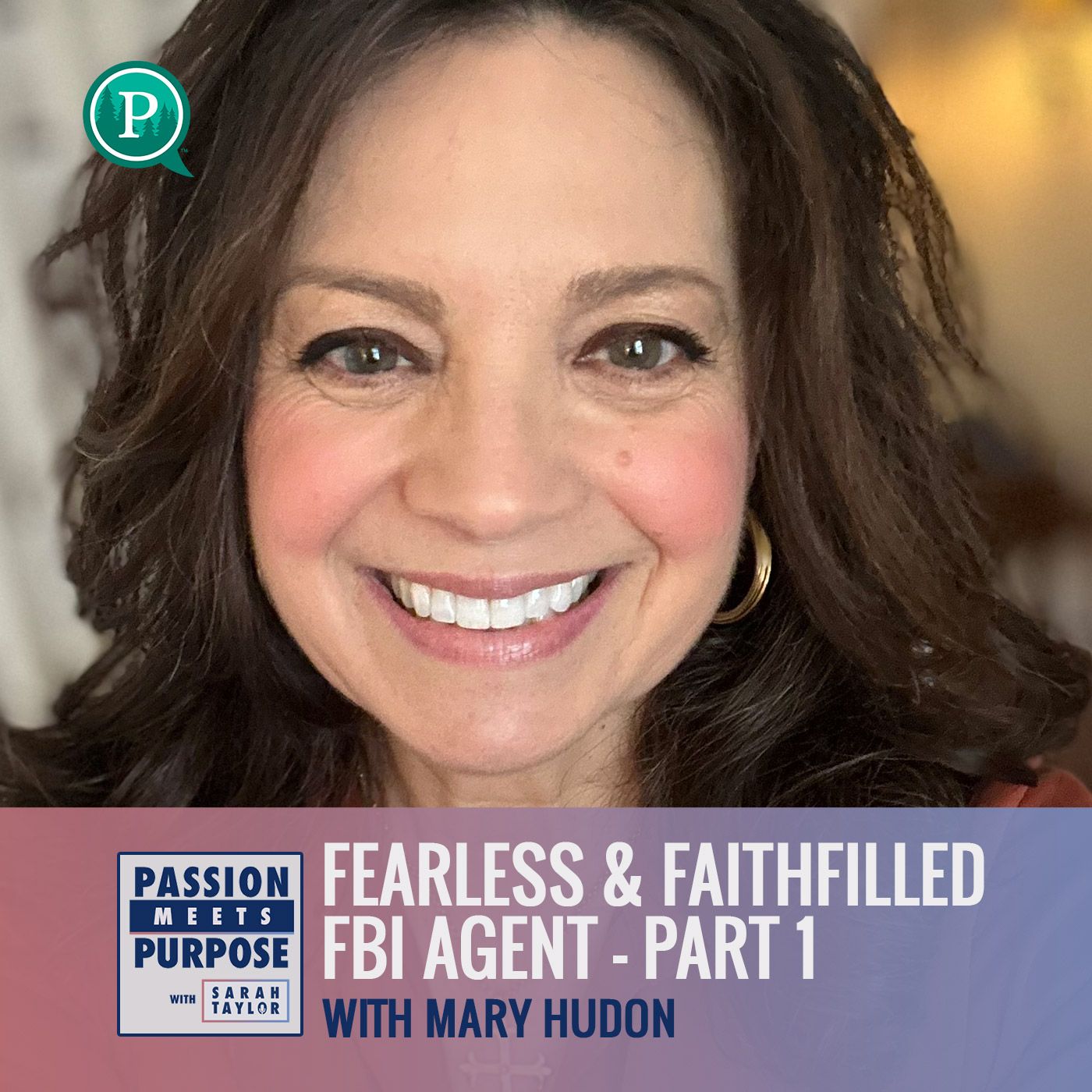 Fearless & Faith-Filled FBI Agent with Mary Hudon Part 2 - Passion ...