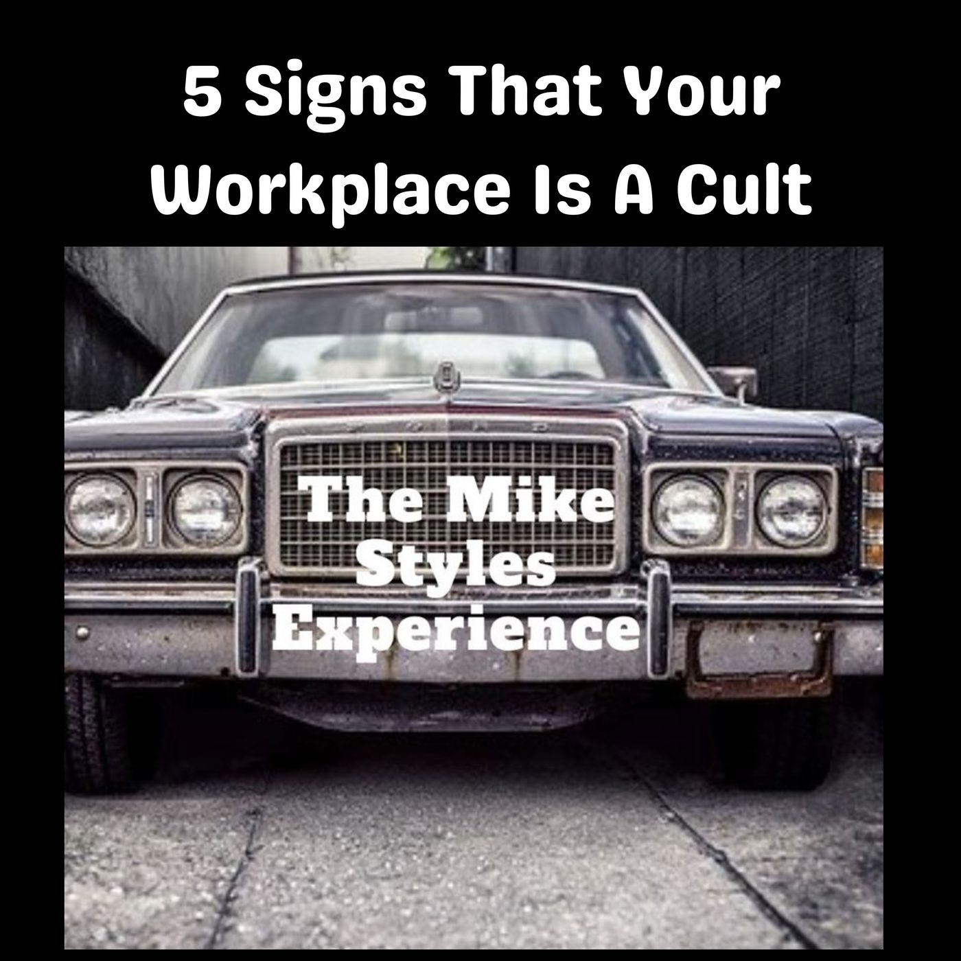 5 Signs That Your Workplace Is A Cult – Mike Styles – Podcast – Podtail