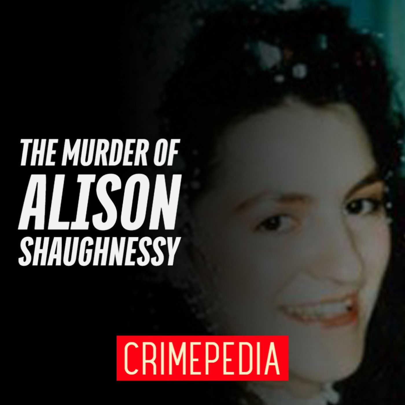 The Murder of Alison Shaughnessy - Crimepedia | Lyssna här | Poddtoppen.se