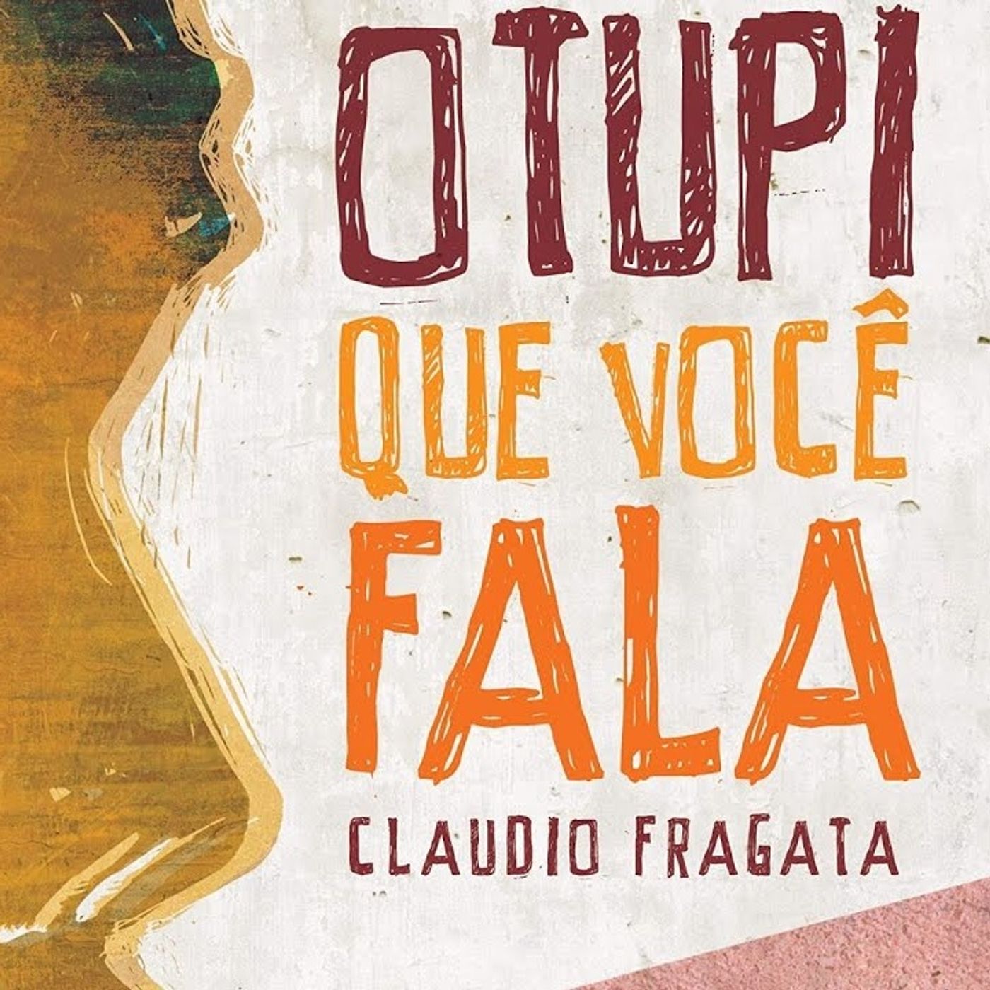 O tupi que você fala de Claudio Fragata – Contos & Parlendas – Podcast ...