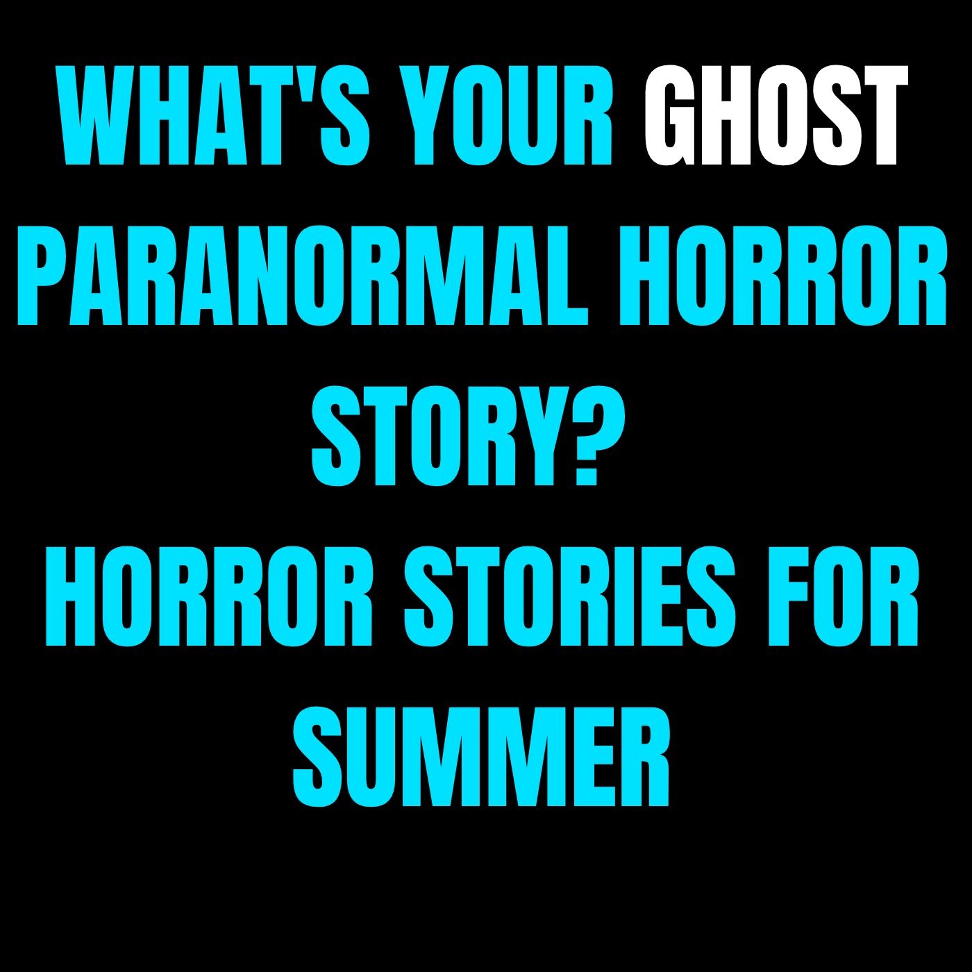 What's Your Ghost Paranormal Horror Story? | Horror Stories For Summer ...