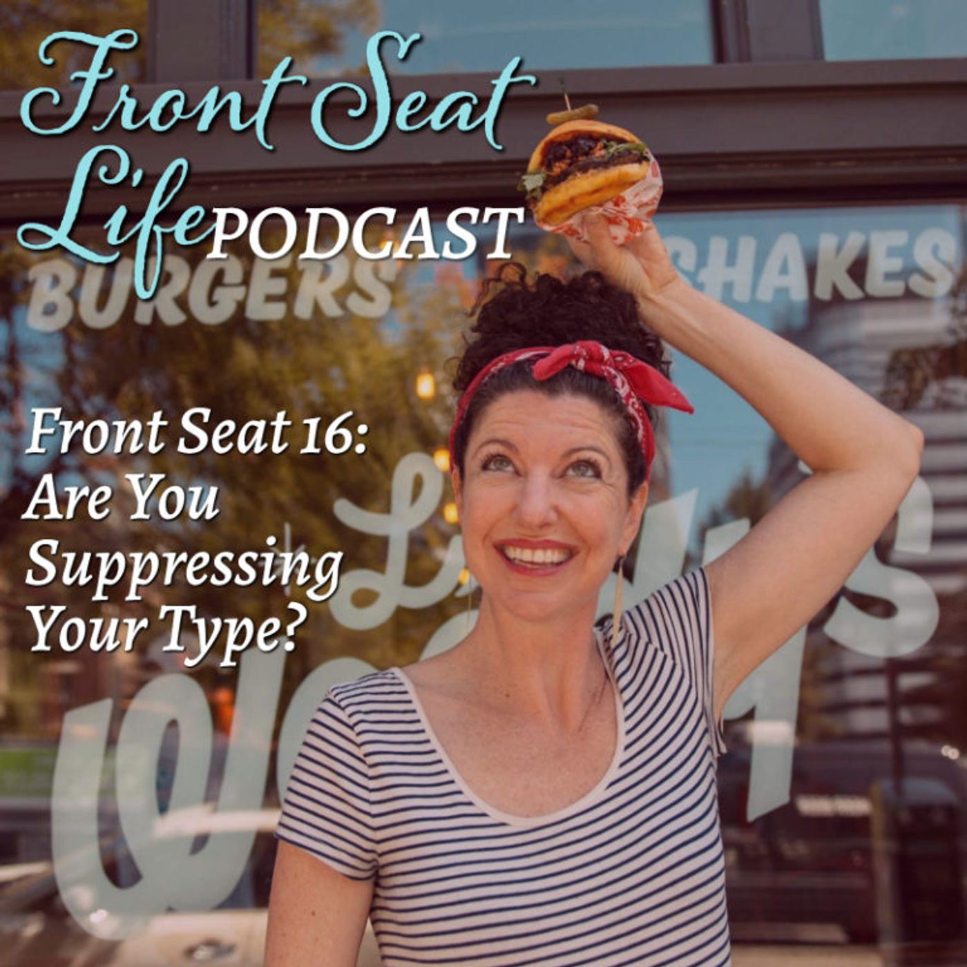 Front Seat Life Podcast - 87: FS16 – Are You Suppressing Your Type ...