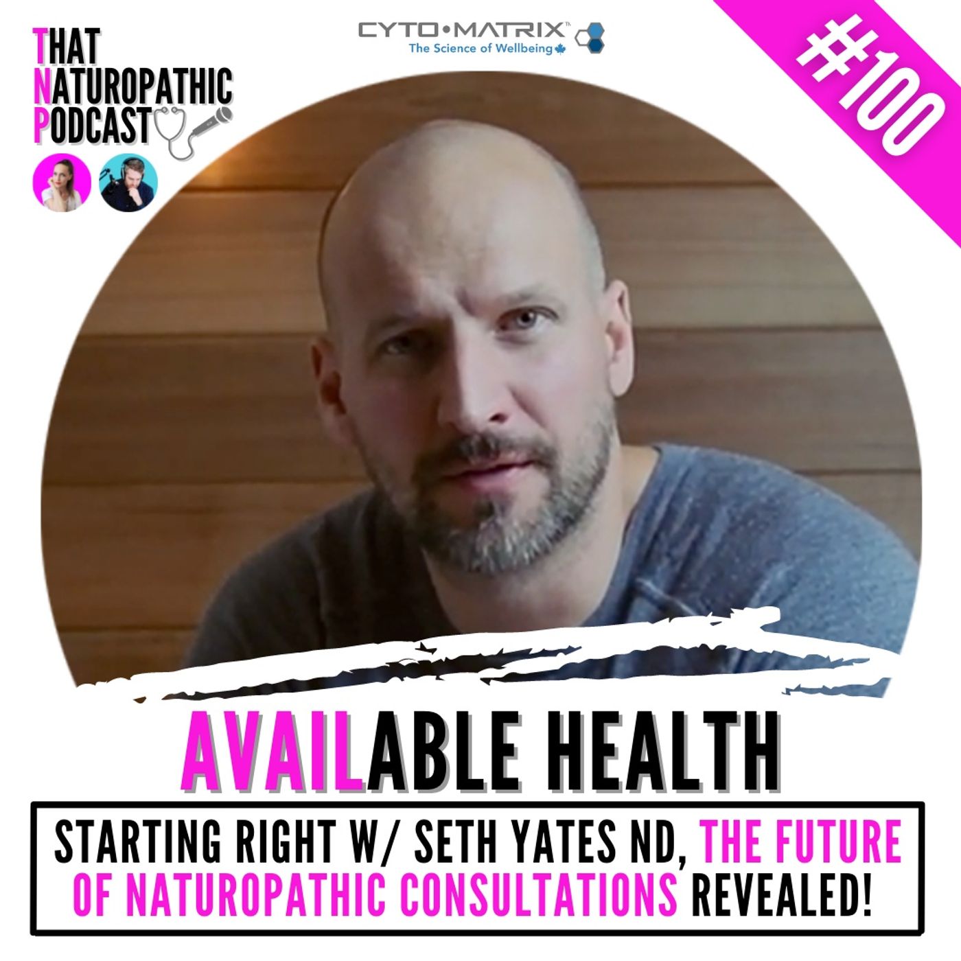 100: Available Health - Starting Right w/ Seth Yates ND, The Future Of ...