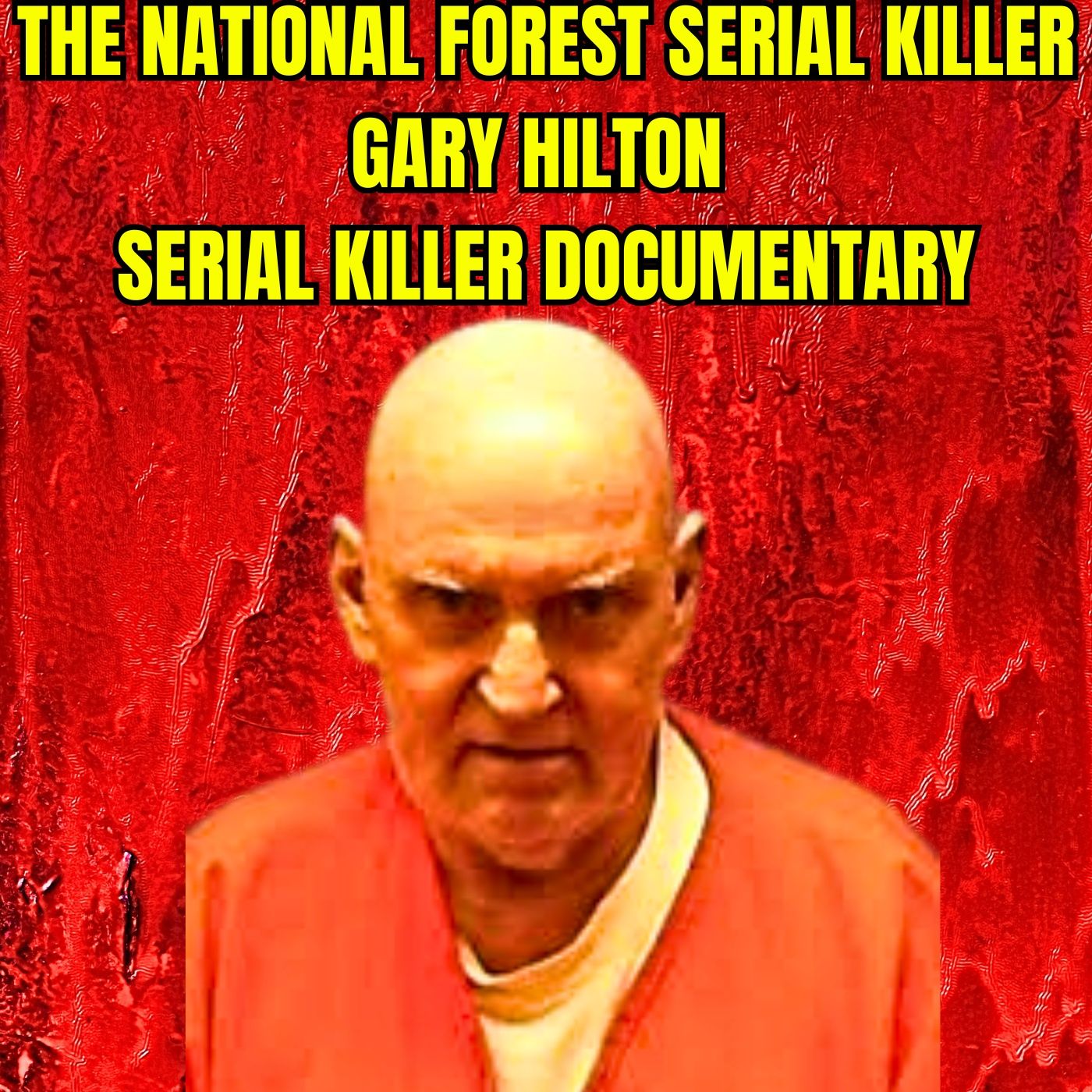 The National Forest Serial Killer Gary Hilton - Serial Killer ...