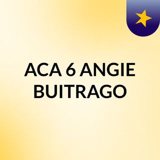 ACA 6 ANGIE BUITRAGO