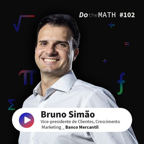 #102 Sua marca precisa aprender a ser digital tal qual o público | Bruno Simão (Banco Mercantil)