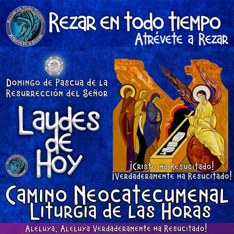 LAUDES DE HOY DOMINGO DE RESURRECCION 20 DE ABRIL 2025. CAMINO NEOCATECUMENAL. LITURGIA DE LAS ...