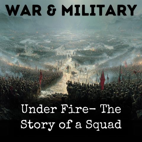 Under Fire- The Story of a Squad