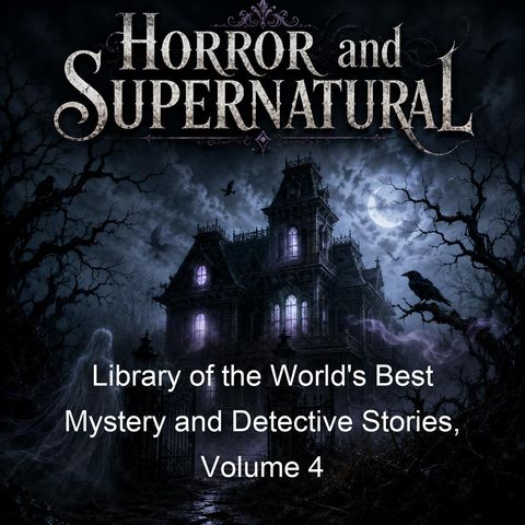 Library of the World's Best Mystery and Detective Stories, Volume 4