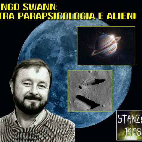 INGO SWANN - TRA PARAPSICOLOGIA E ALIENI (Stanza 1408 Podcast)