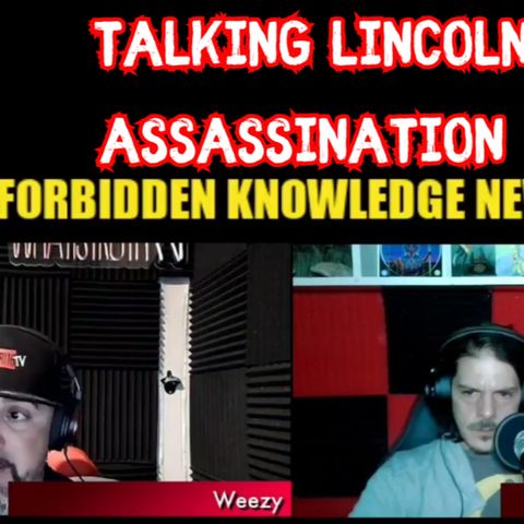 Talking Lincoln Assassination on Forbidden Knowledge News Network