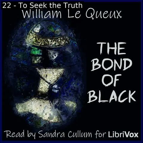 The Bond of Black by William Le Queux read by Sandra Cullum Part 2⧸2 ...