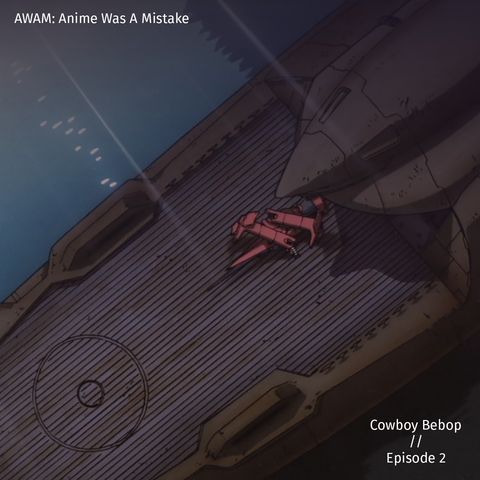 Cowboy Bebop // Episode 2