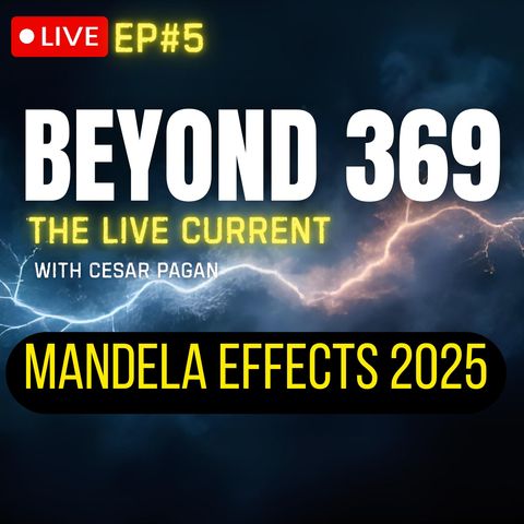 Beyond 369: The Live Current & Rooted Frequency Explore Mandela Effects ...