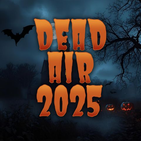 Ep. #851: DEAD AIR 2025 Night 1