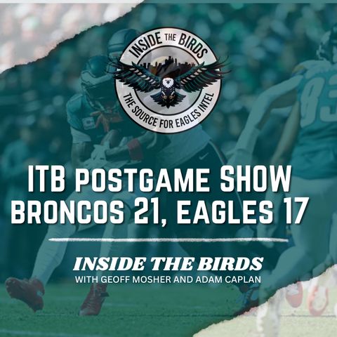 Inside The Birds Postgame Show Week 5: What Stoood Out--Broncos 21 ...