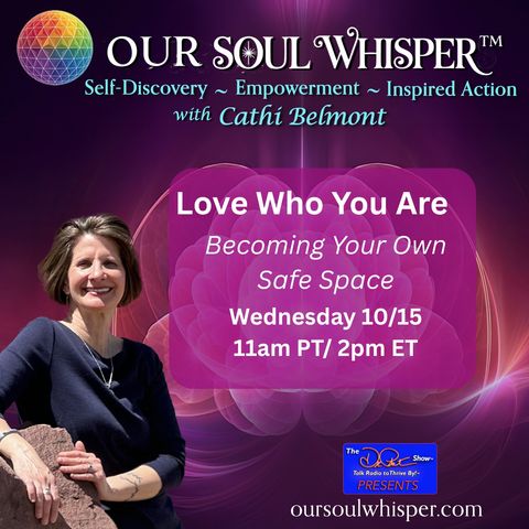 Love Who You Are: Becoming Your Own Safe Space