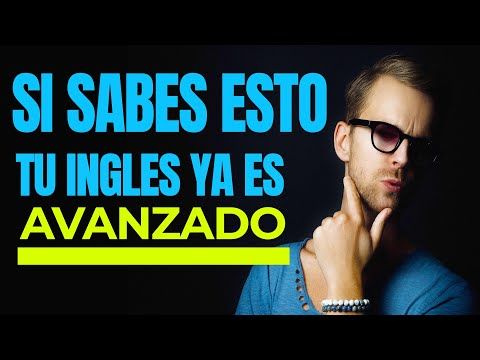 056. Si Sabes Esto Tu Inglés Ya Es Avanzado - Cómo Saber Tu Nivel de Inglés