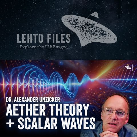 Aether Theory & Scalar Waves: Rethinking Physics with Dr. Alexander ...