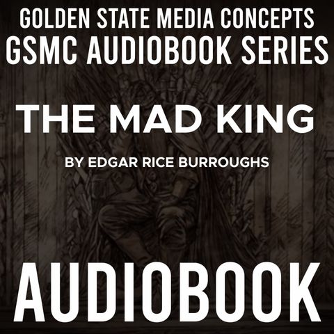 GSMC Classics: The Mad King Episode 40: Before the Firing Squad and A ...