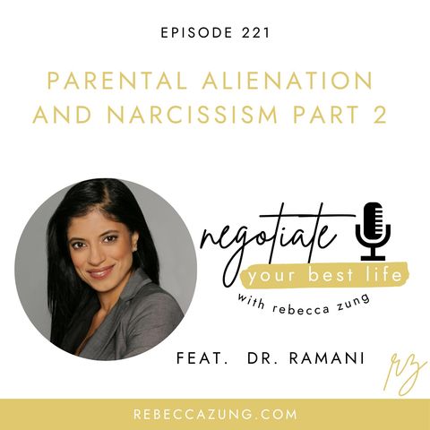 "Parental Alienation and Narcissism" with Dr. Ramani (Part 2 of 2) on Negotiate Your Best Life ...