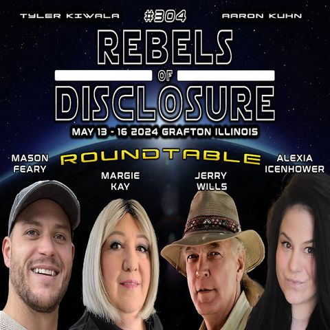 EP 304 | REBELS OF DISCLOSURE ROUNDTABLE - Portal To The Future