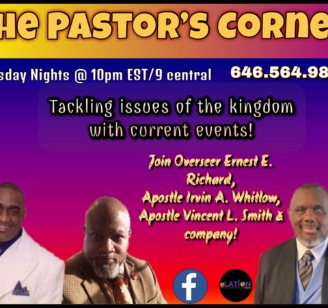 The Pastors Corner with Elder Ernest Richard and Apostle Irvin Whitlow