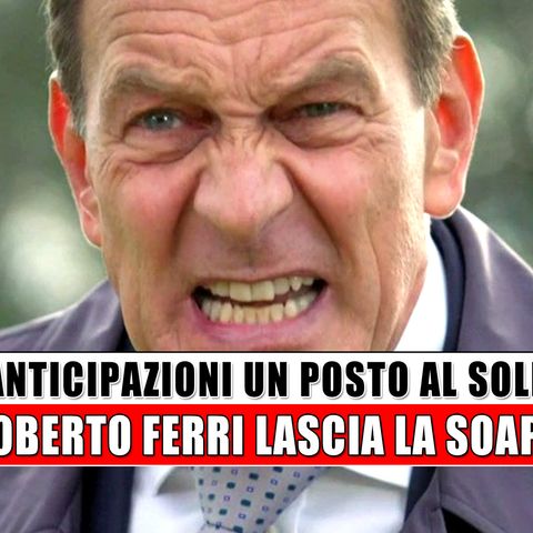 Un Posto al Sole: Roberto Ferri lascia la soap?