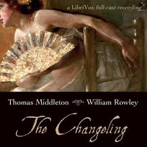 Thomas Middleton and William Rowley - The Changeling