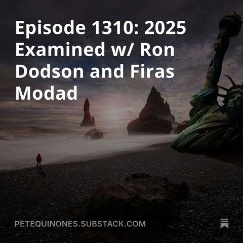 Episode 1310: 2025 Examined w/ Ron Dodson and Firas Modad
