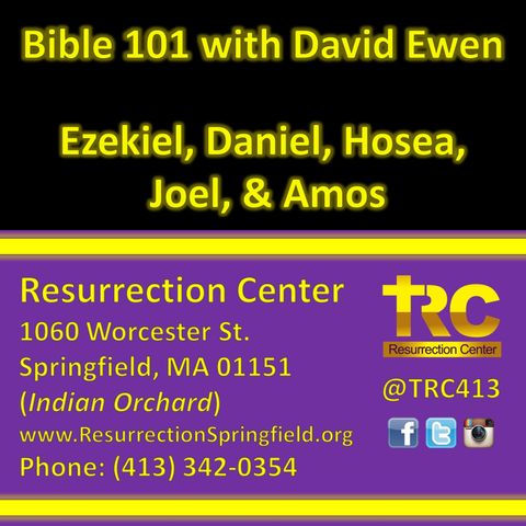Bible 101 - Summary of Ezekiel, Daniel, Hosea, Joel, Amos with David ...